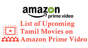 List of Upcoming Tamil Movies on Amazon Prime Video