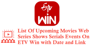 List Of Upcoming Movies Web Series Serials Shows On ETV Win